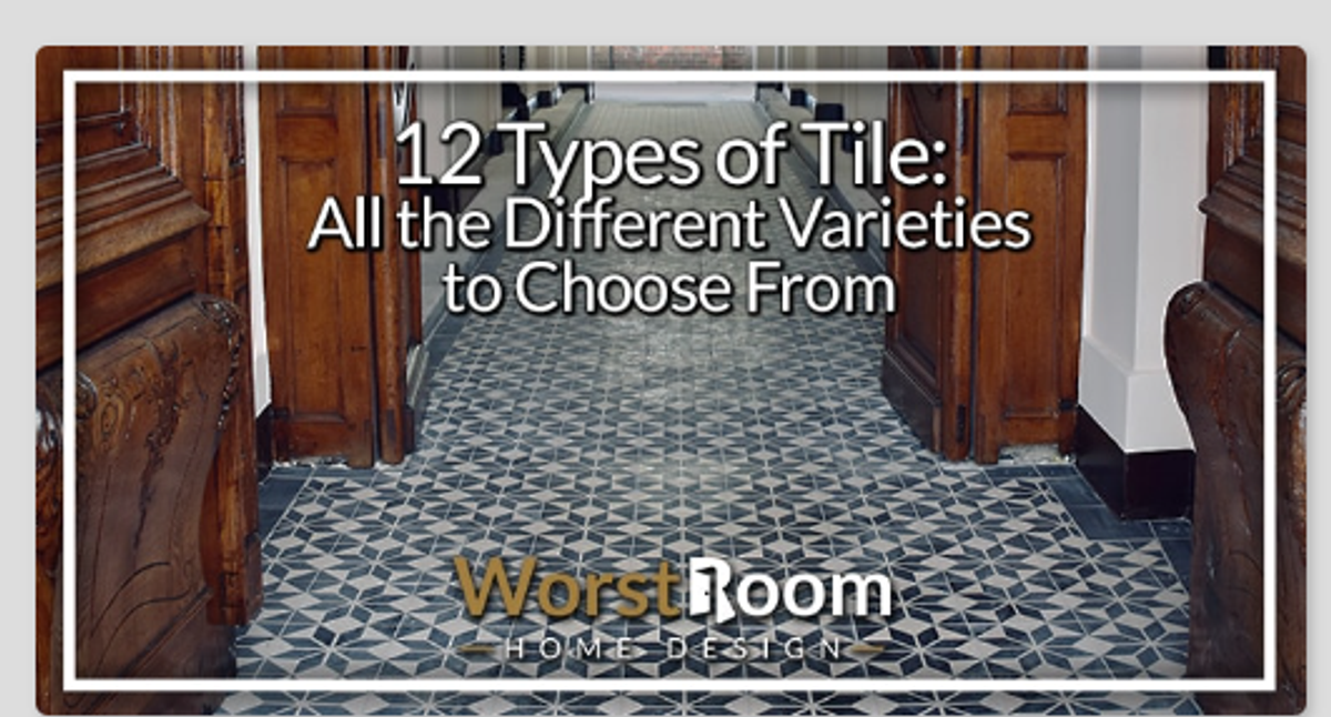 12 Types of Tile: All the Different Varieties to Choose From - Worst Room