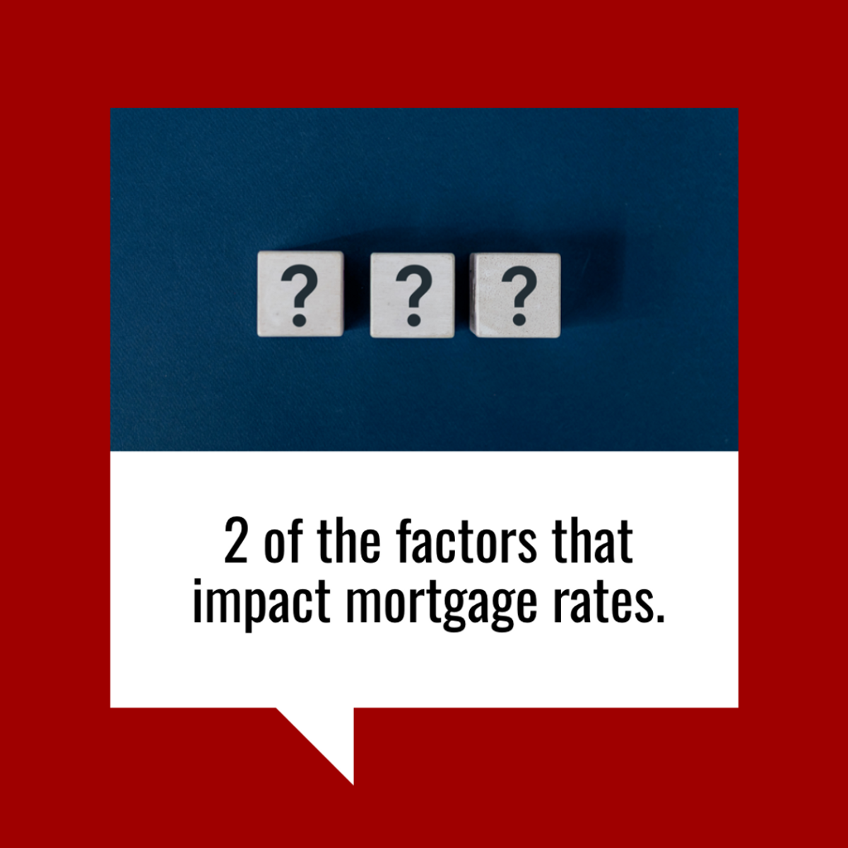 2 of the Factors That Impact Mortgage Rates