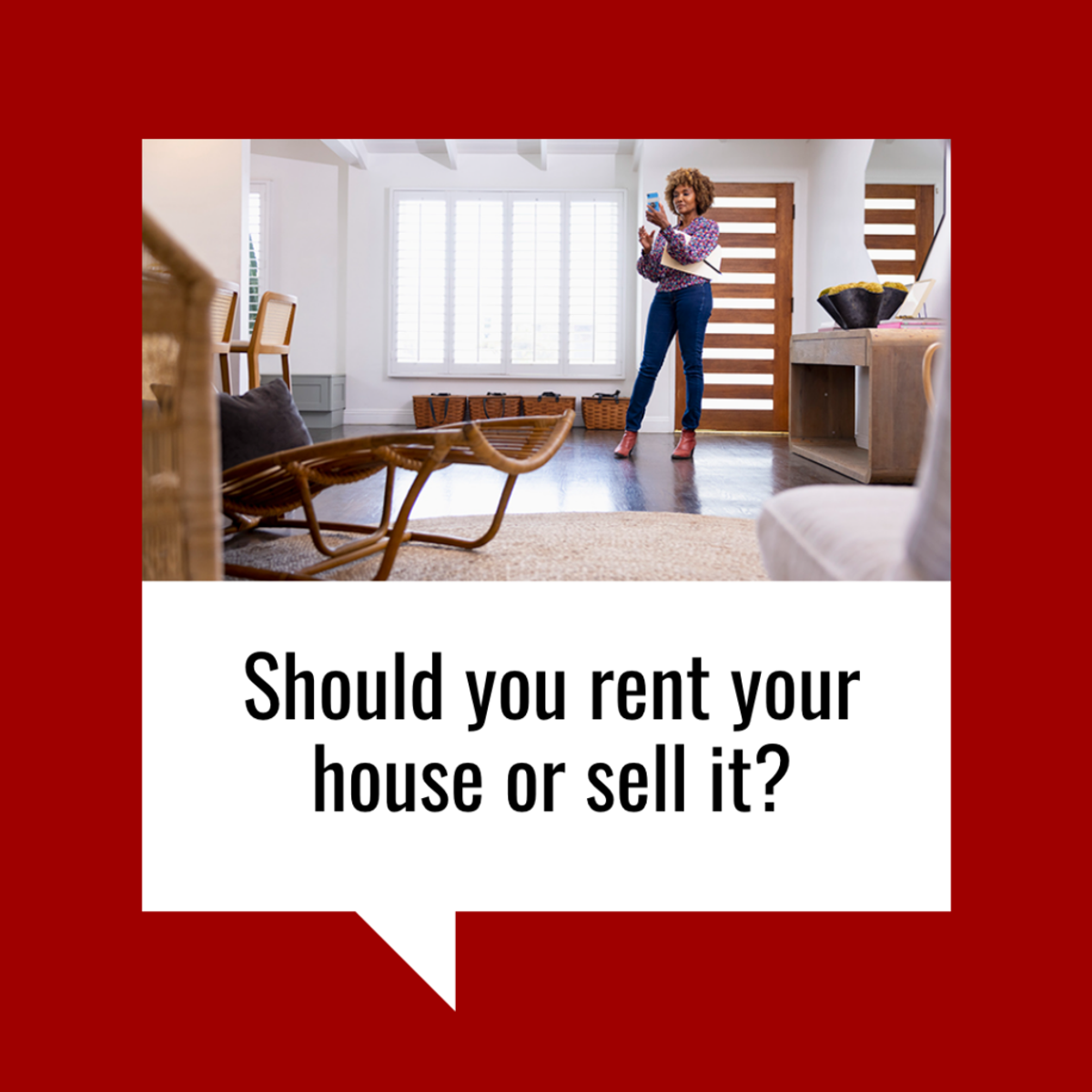 Should You Rent Your House or Sell It?