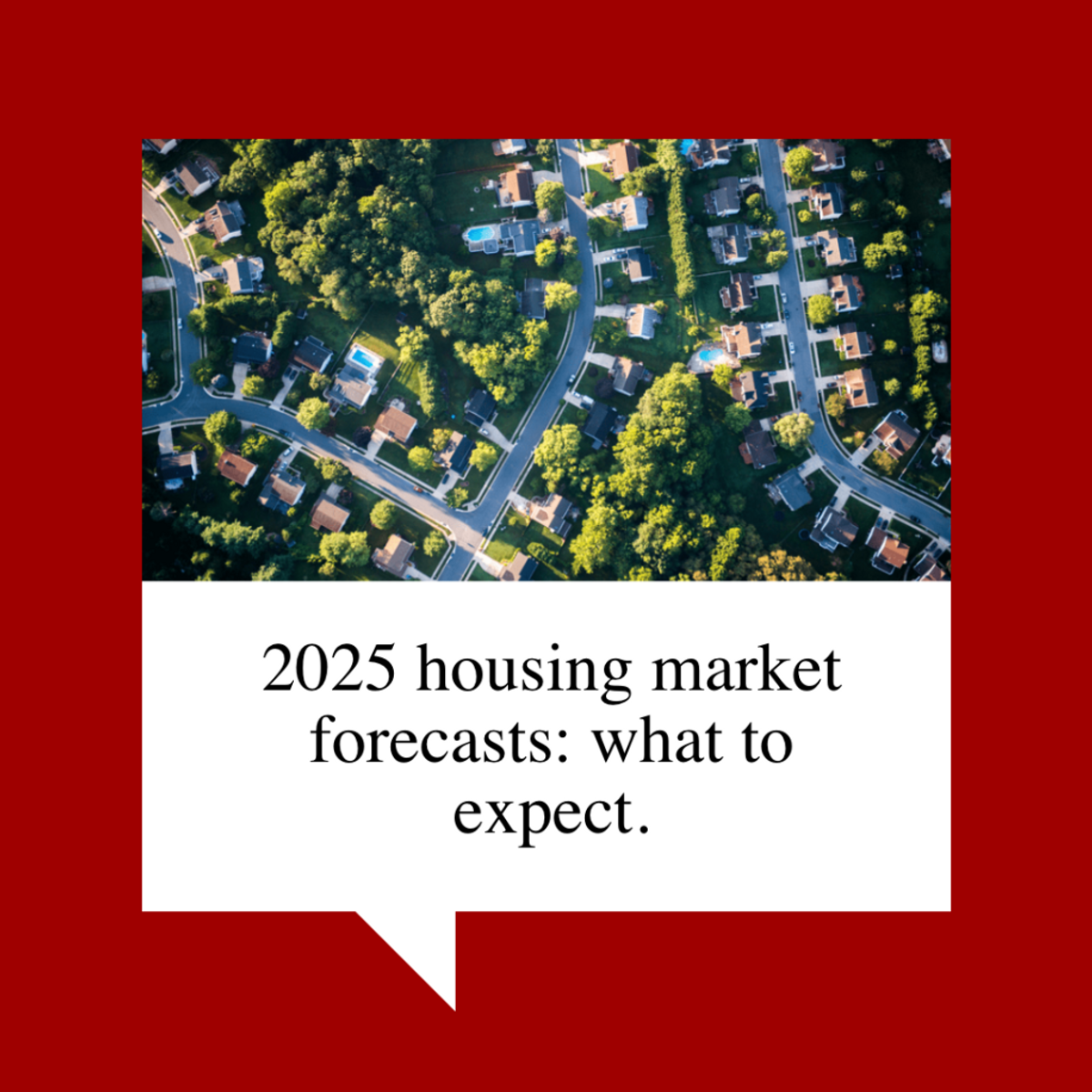 2025 Housing Market Forecasts: What To Expect