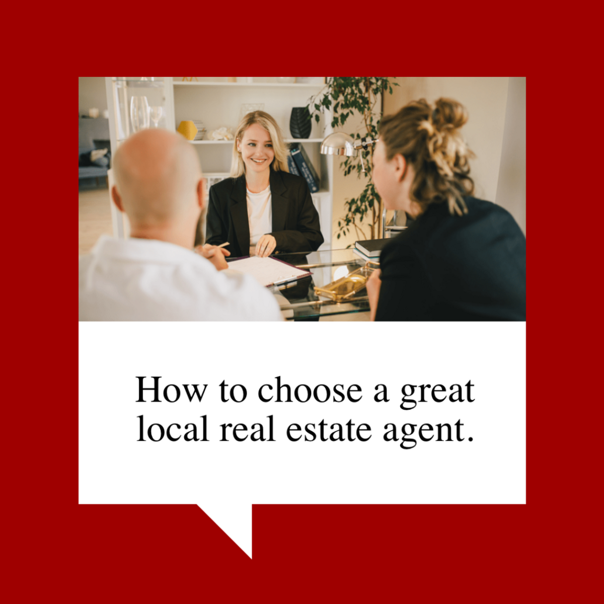 How To Choose a Great Local Real Estate Agent